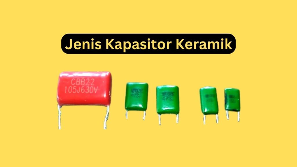 Jenis-Jenis Lambang Kapasitor dan Fungsinya - Madenginer